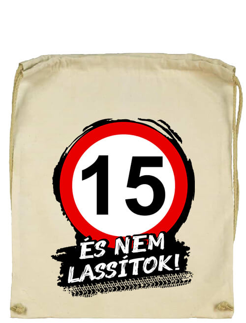 15 éves születésnap és nem lassítok- Basic tornazsák - Pólóplanet 15 éves születésnap és nem lassítok- Basic tornazsák - Pólóplanet